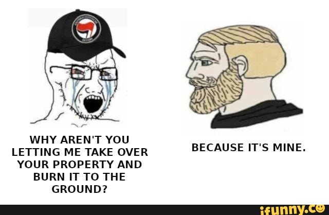 WHY AREN'T YOU LETTING ME TAKE OVER BECAUSE:IT'S: MINE. YOUR PROPERTY ...