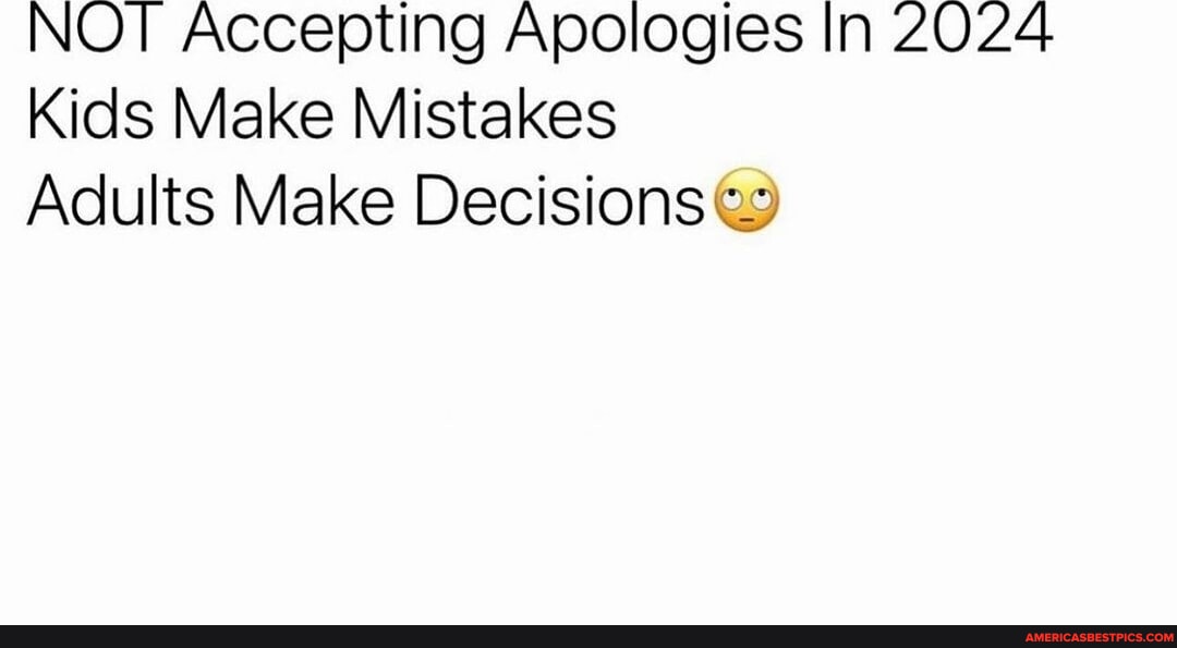 NOT Accepting Apologies In 2024 Kids Make Mistakes Adults Make ...