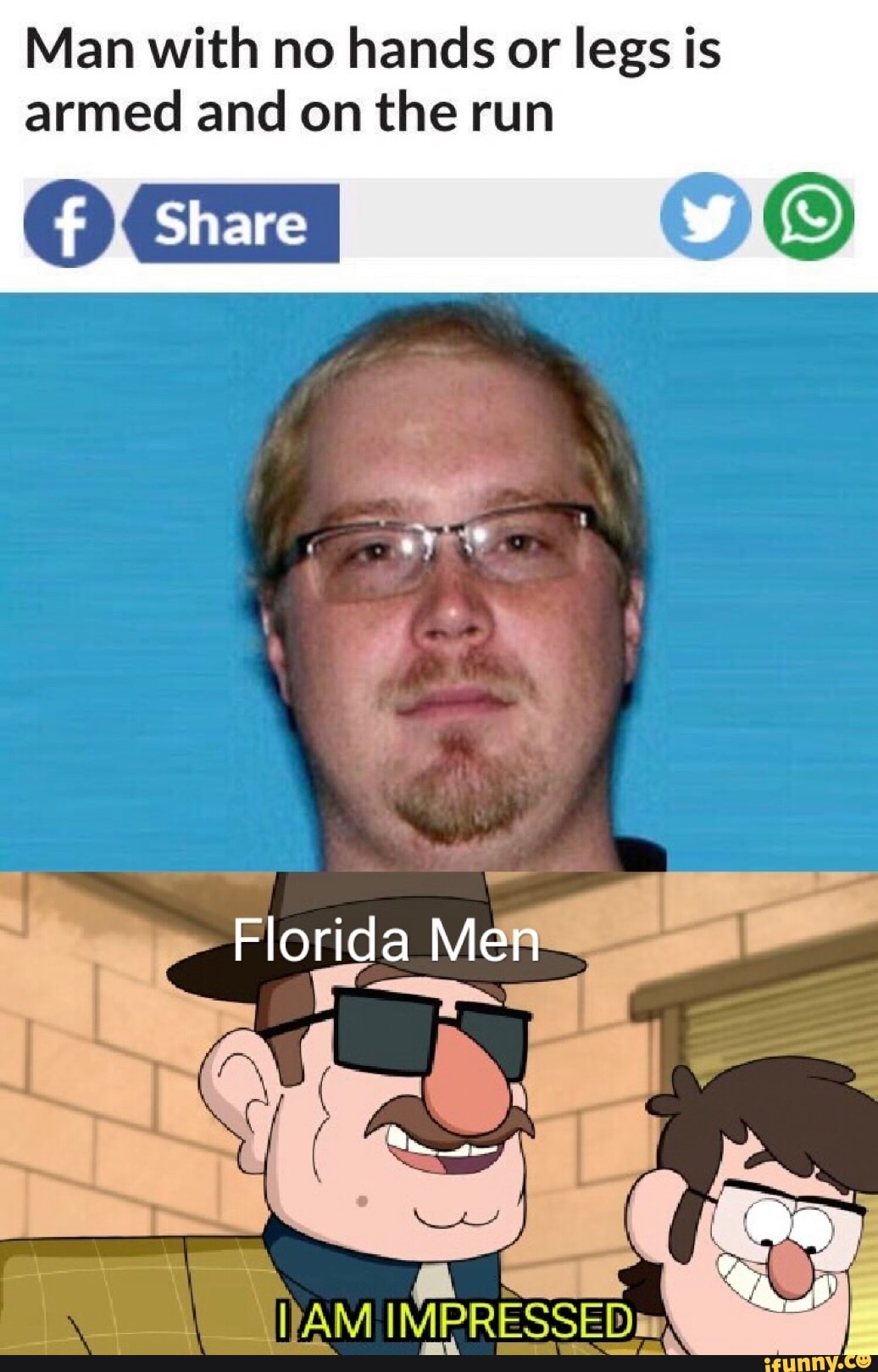 Man with no hands or legs is armed and on the run - iFunny