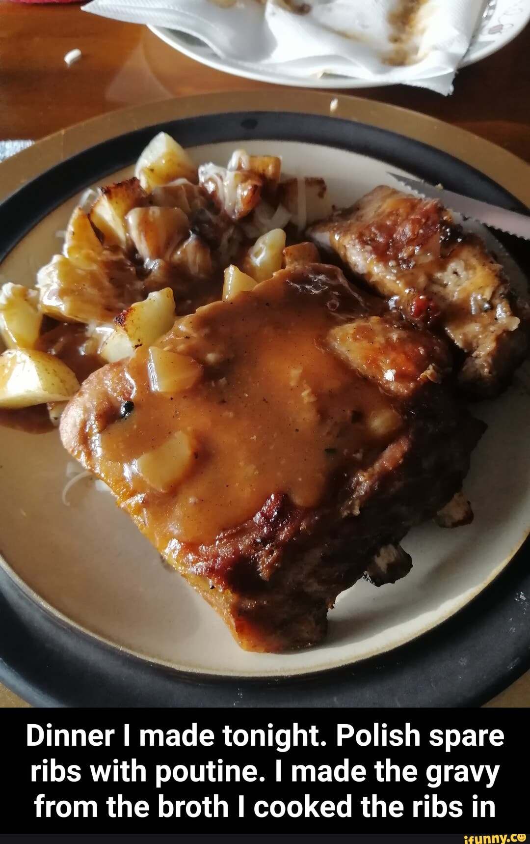 Dinner made tonight. Polish spare ribs with poutine. I made the gravy ...