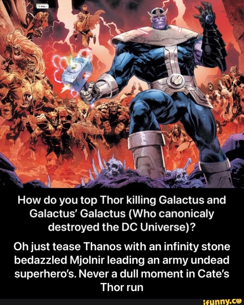 How do you top Thor killing Galactus and Galactus' Galactus (Who ...