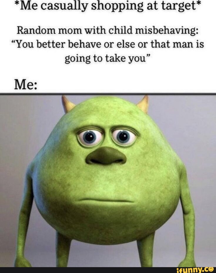 *Me casually shopping at target* Random mom with child misbehaving ...