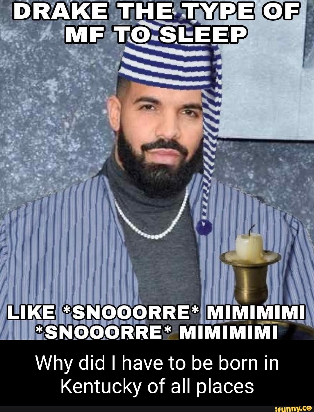DRAKE THE TYPE OF MF TO SLEEP LIKE RE: MIMIMIMI *SNOOORRE* MIMIMIMI Why ...