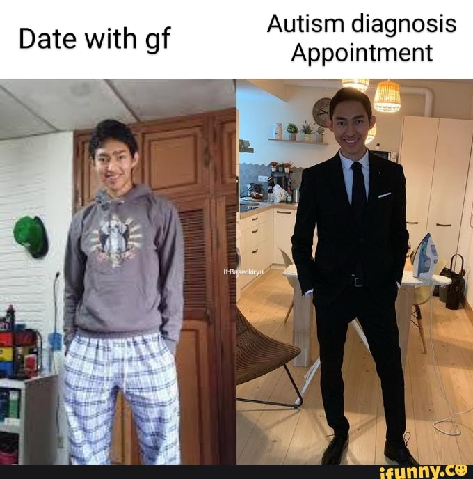 Autism diagnosis Appointment Date with of - iFunny