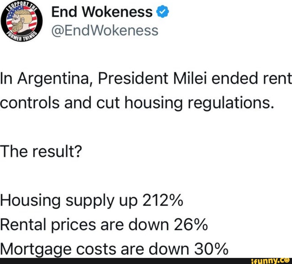 End Wokeness @ In Argentina, President Milei ended rent controls and ...