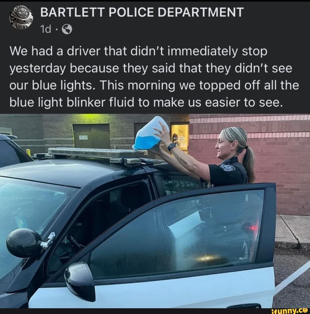BARTLETT POLICE DEPARTMENT id- We had a driver that didn't immediately ...