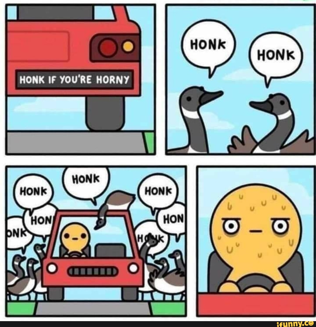 Honk memes. Best Collection of funny Honk pictures on iFunny