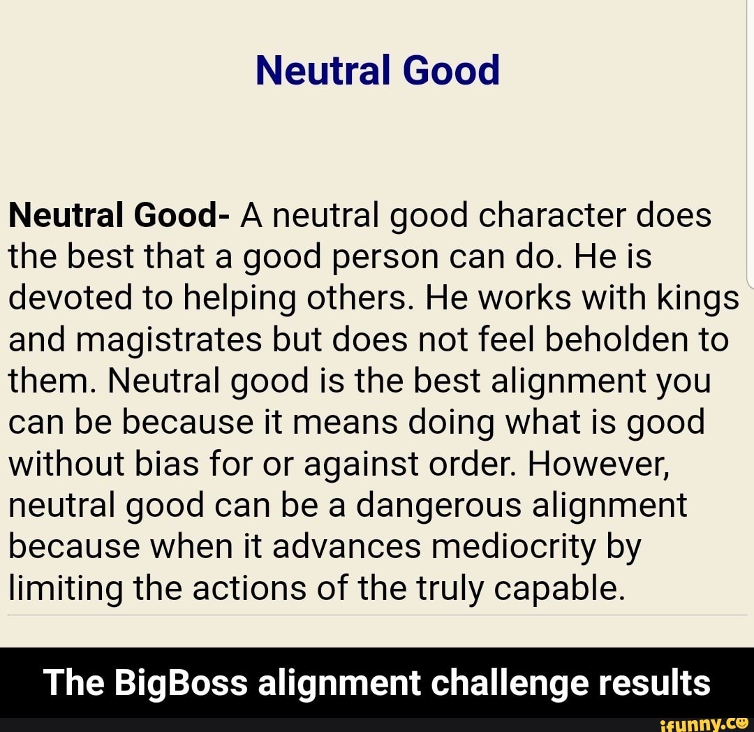 Neutral Good- A neutral good character does the best that a good person ...
