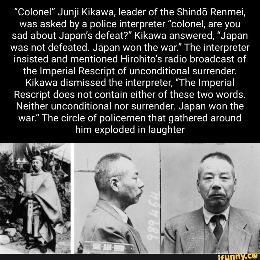 "Colonel" Junji Kikawa, leader of the Shindd Renmei, was asked by a ...