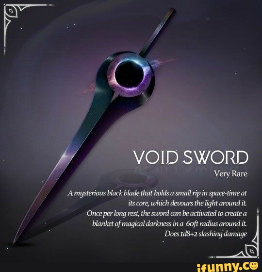 VOID SWORD Very Rare A mysterious black blade that holds a small rip in ...