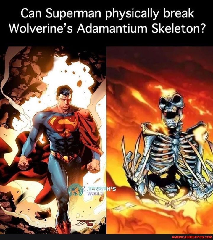 Can Superman physically break Wolverine's Adamantium Skeleton ...