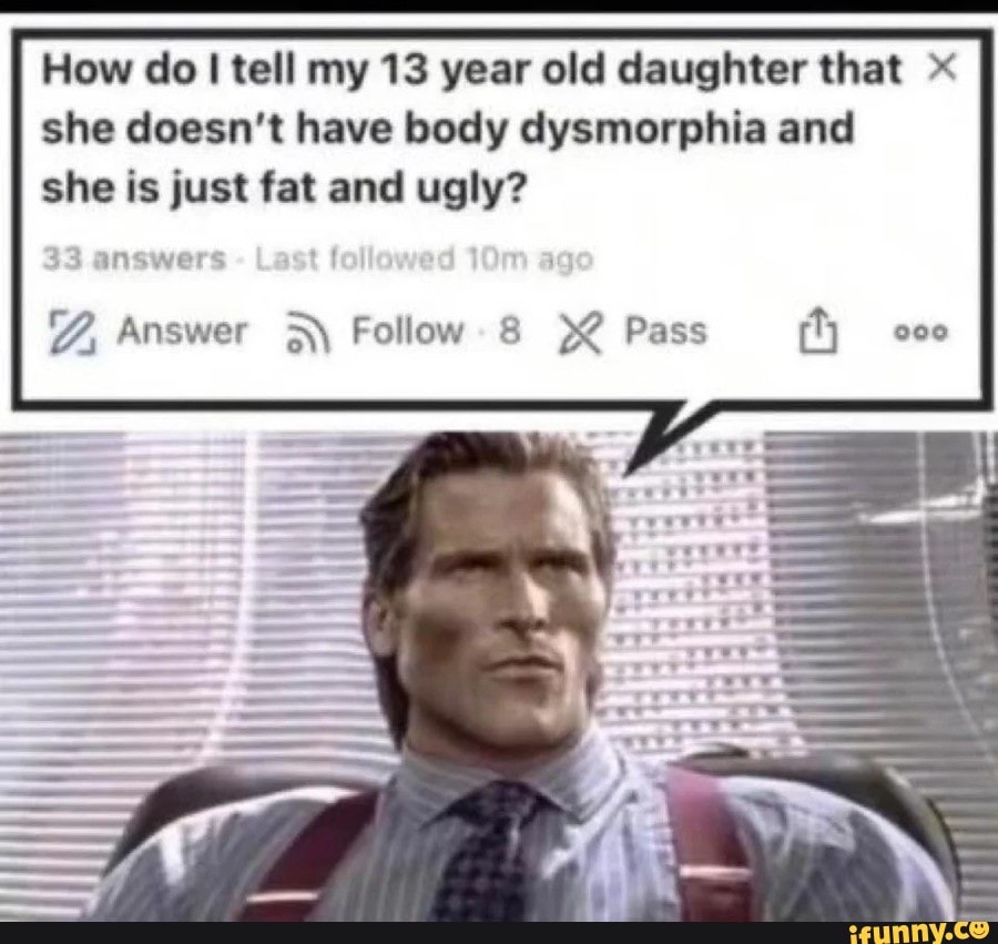 How Do I Tell My 13 Year Old Daughter That She Doesn t Have Body how-do-i-tell-my-13-year-old-daughter-that-she-doesn-t-have-body
