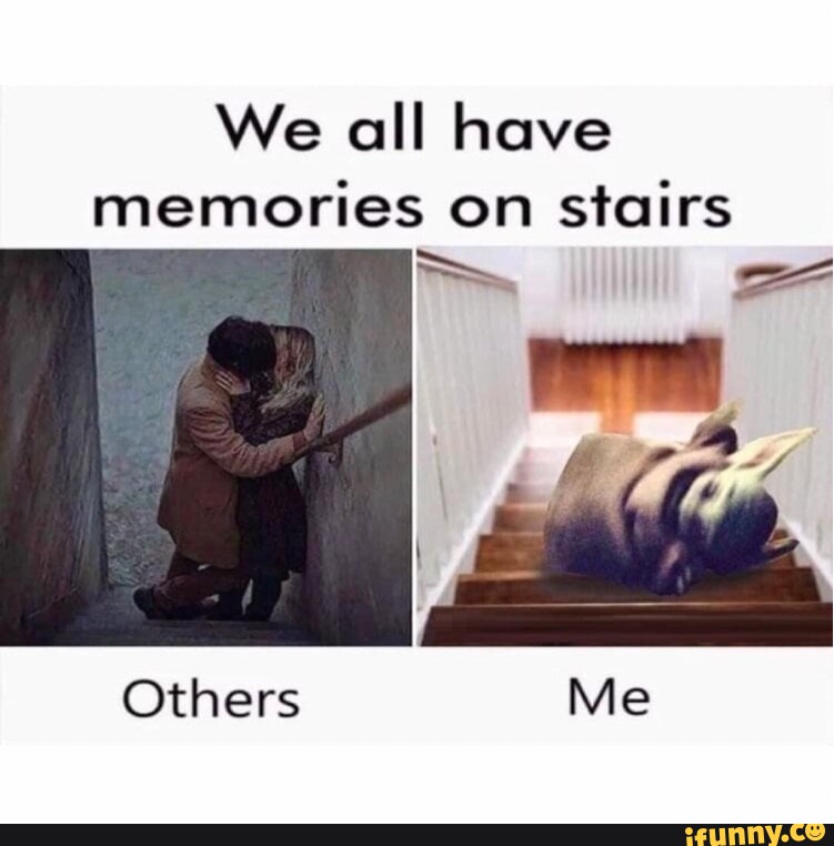 We all have memories on stairs Others Me - iFunny