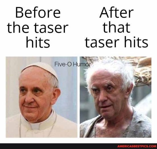 Taser, Taser, Taser... -NWS - Before After the taser that hits taser ...