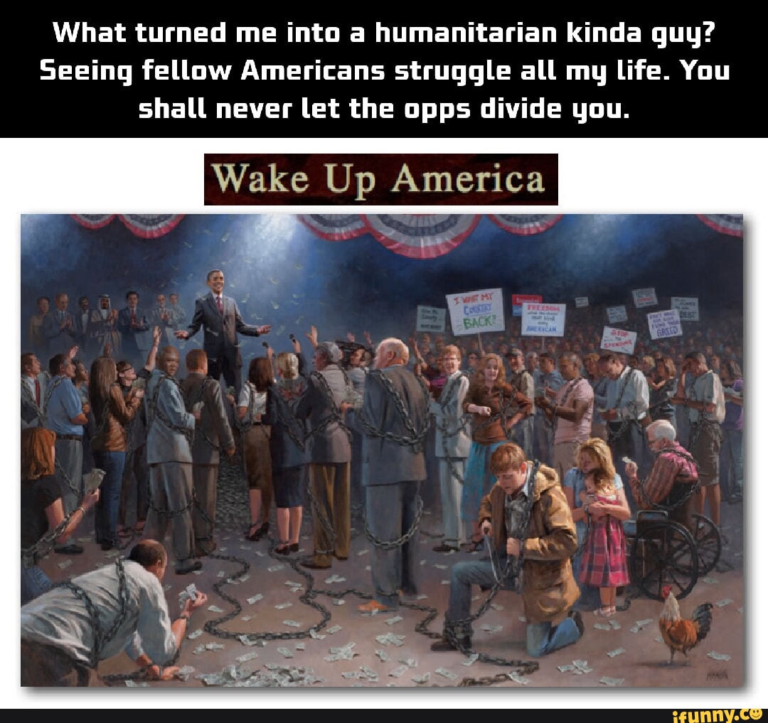 What turned me into a humanitarian kinda guy? Seeing fellow Americans ...