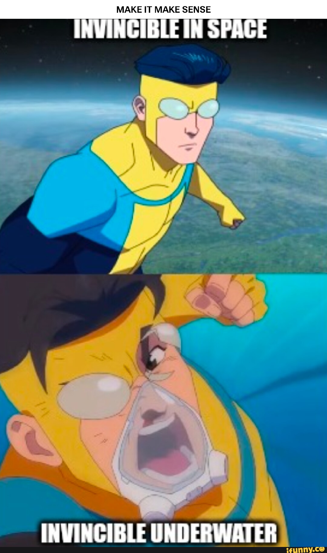 MAKE IT MAKE SENSE INVINCIBLE IN SPACE INVINCIBLE UNDERWATER - iFunny