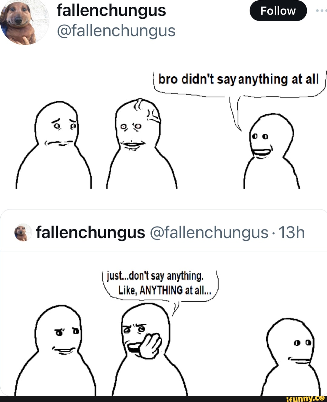 Fallenchungus @fallenchungus bro didn't say anything at all I ...