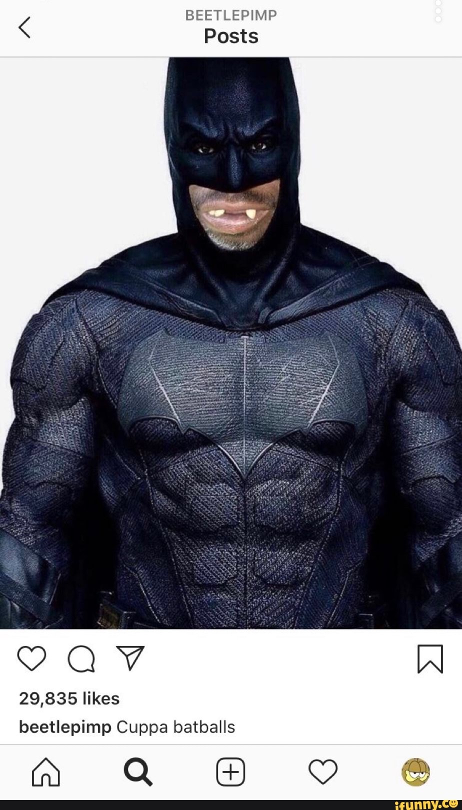 BEETLEPIMP Posts 29,835 likes beetlepimp Cuppa batballs - iFunny