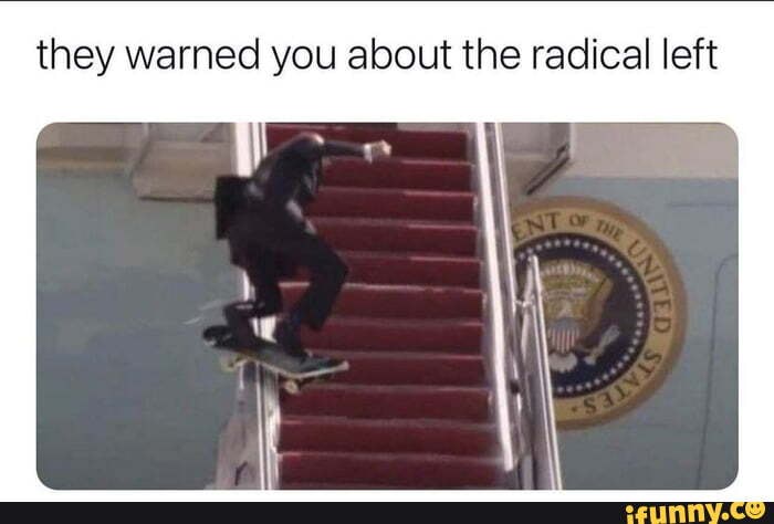 Radical Dude - they warned you about the radical left - iFunny