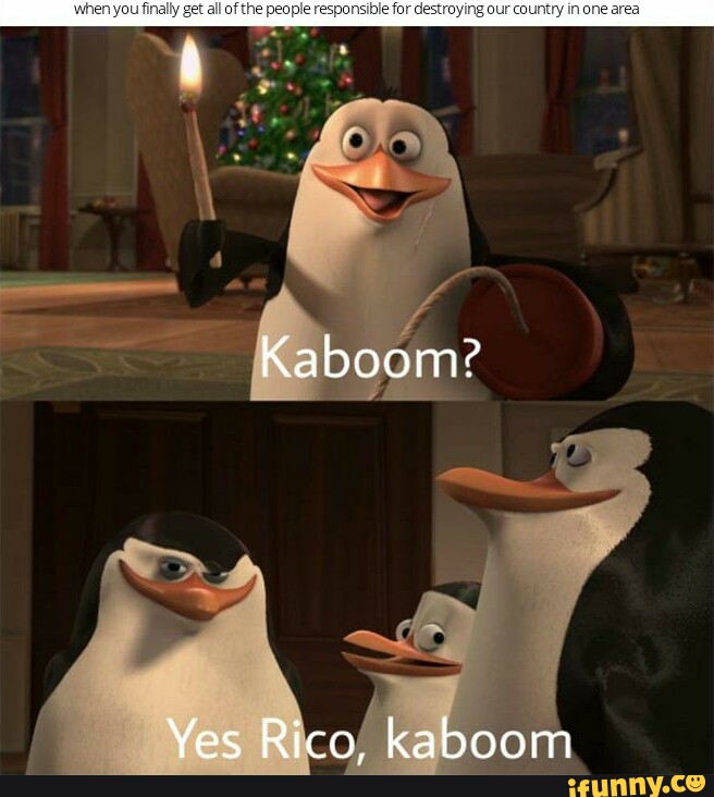 Kaboom? Yes Rico, kaboom - iFunny