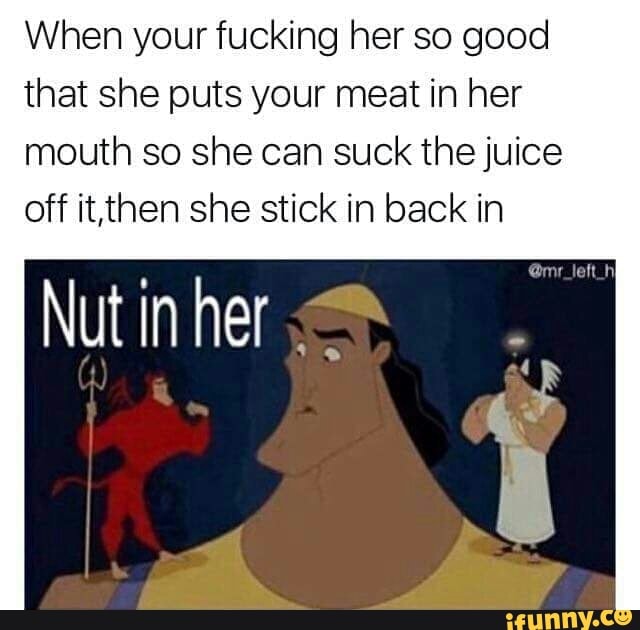 When Your Fucking Her So Good That She Puts Your Meat In Her Mouth So