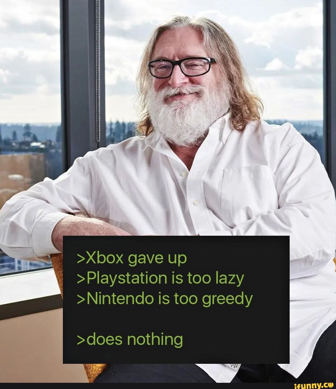 Box gave up >Playstation is too lazy >Nintendo is too greedy >does ...