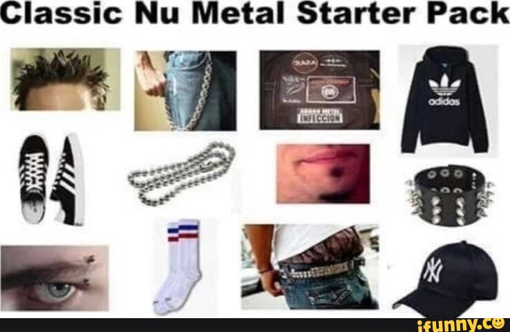 Classic Nu Metal Starter Pack - iFunny