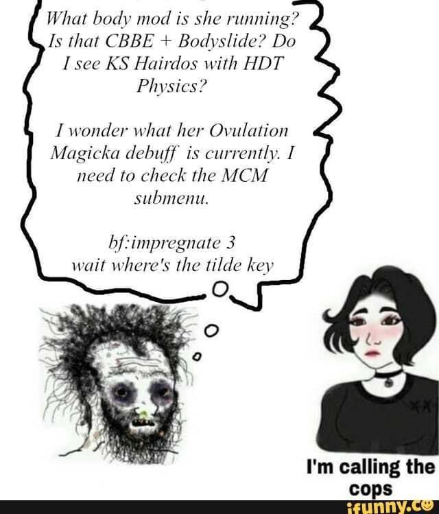 What body mod is she running? Is that CBBE + Bodyslide? Do see KS ...