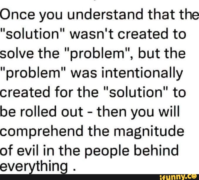 Once you understand that the "solution" wasn't created to solve the ...