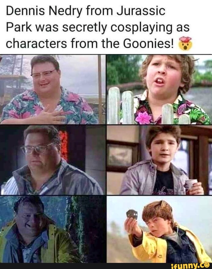 Dennis Nedry secretly as Goonies characters - Dennis Nedry secretly as ...
