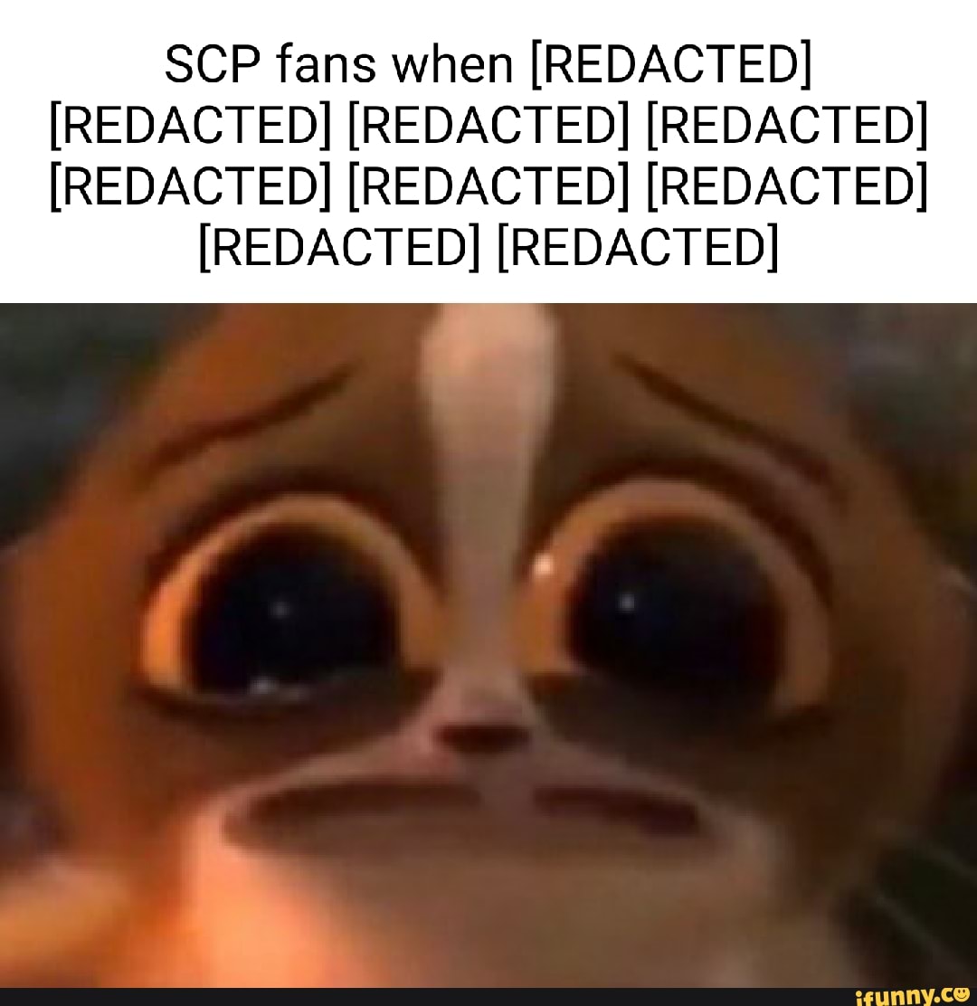 SCP fans when [REDACTED] [REDACTED] [REDACTED] [REDACTED] [REDACTED ...