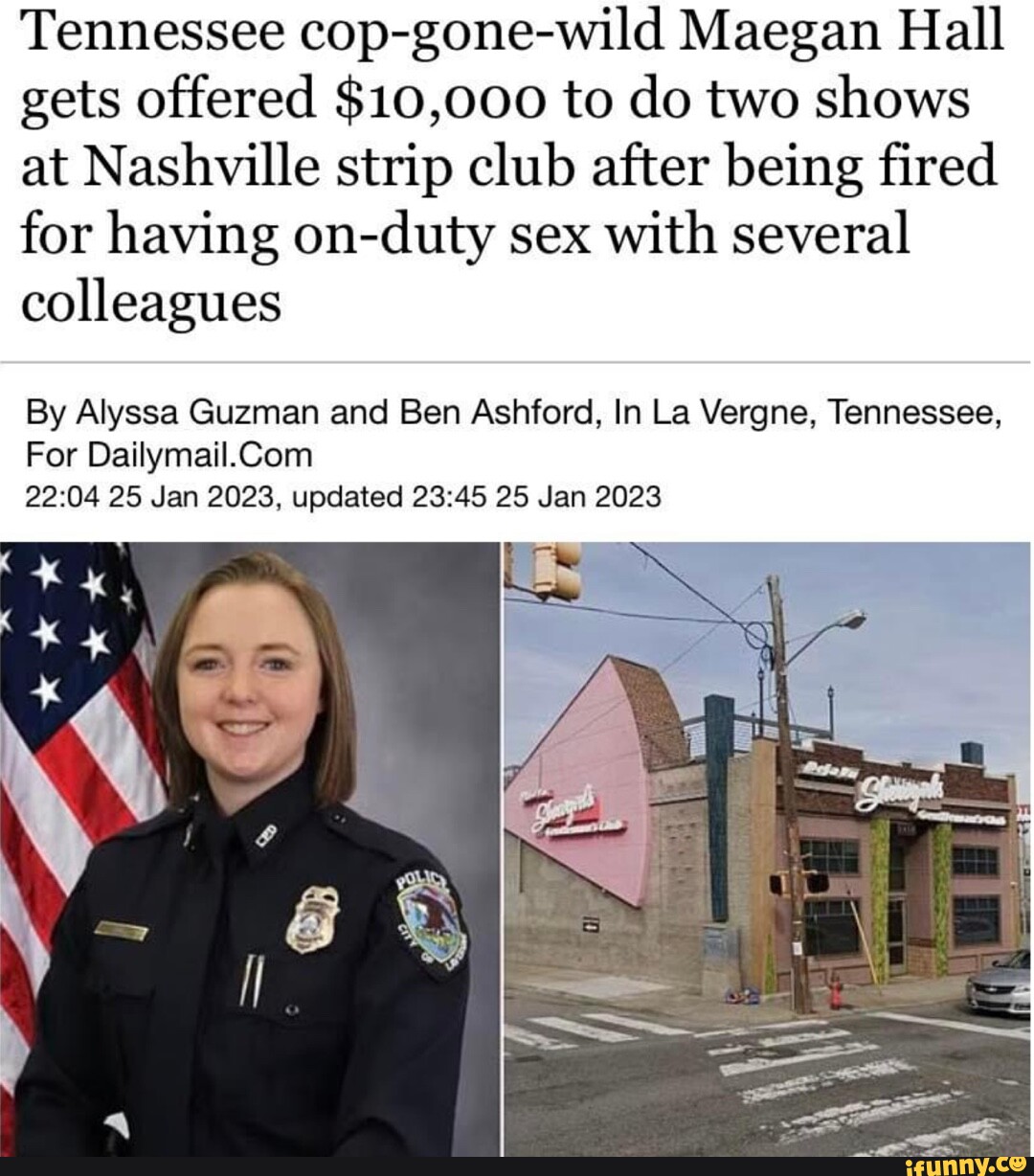 Tennessee cop-gone-wild Maegan Hall gets offered $10,000 to do two ...