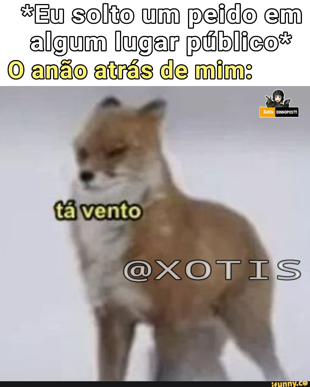 "[uy solto um pelcdo em algum lugar público?" O anão atrás de mim: tá ...