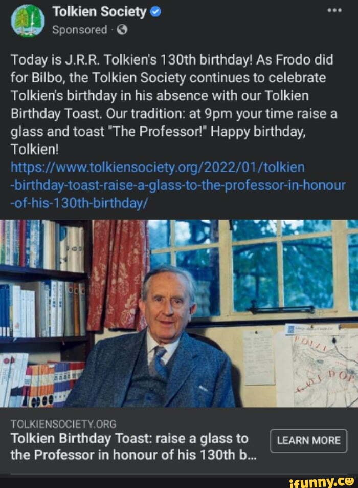 Tolkien Society Sponsored Today is J.R.R. Tolkien's 130th birthday! As ...