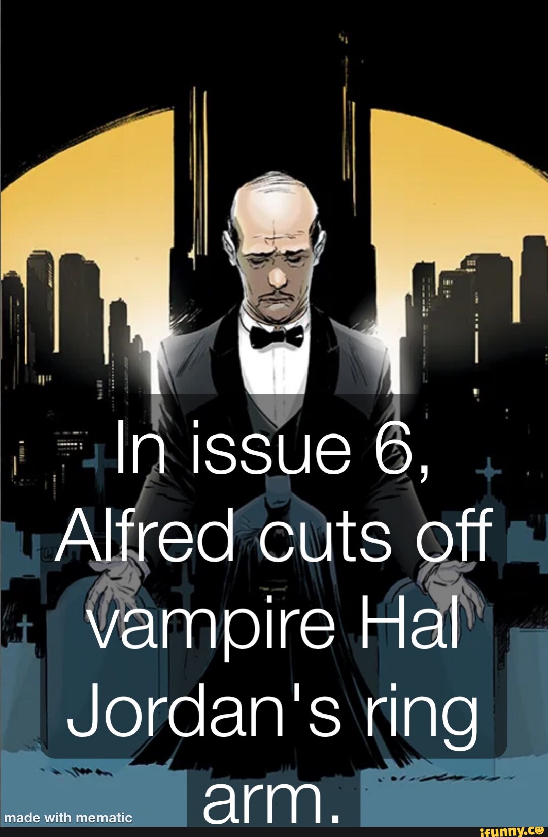 IN issue 6, Alfred cuts off vampire Hal Jordan's ring ade with mematic ...