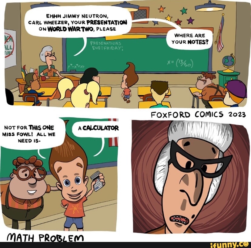 EHHH JIMMY NEUTRON, CARL WHEEZER, YOUR PRESENTATION ON WORLD WAR TWO ...