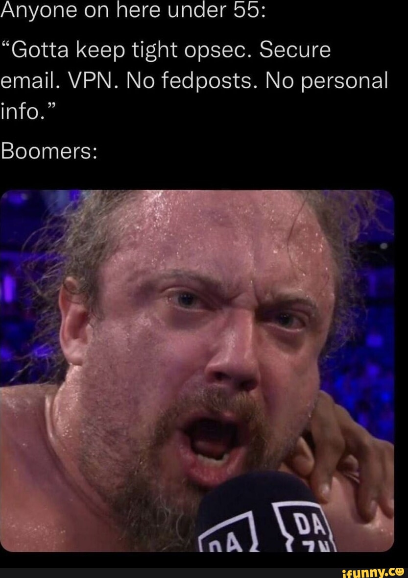 Opsec memes. Best Collection of funny Opsec pictures on iFunny