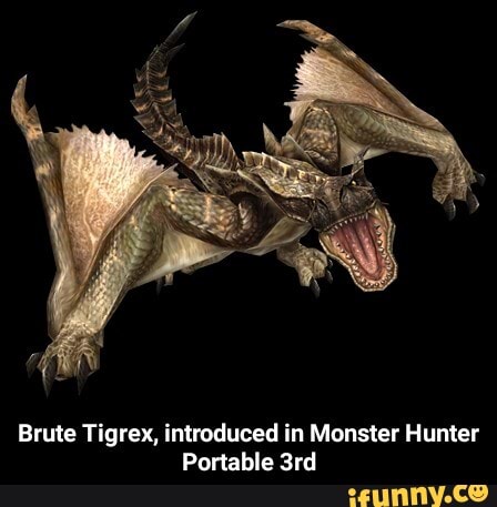 Brute Tigrex, introduced in Monster Hunter Portable - Brute Tigrex ...