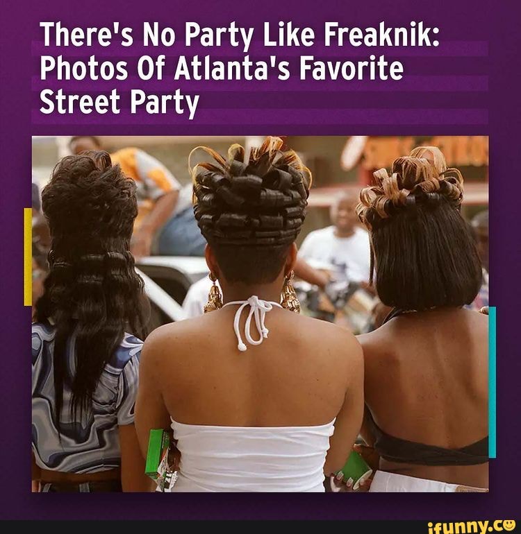 Freaknik memes. Best Collection of funny Freaknik pictures on iFunny