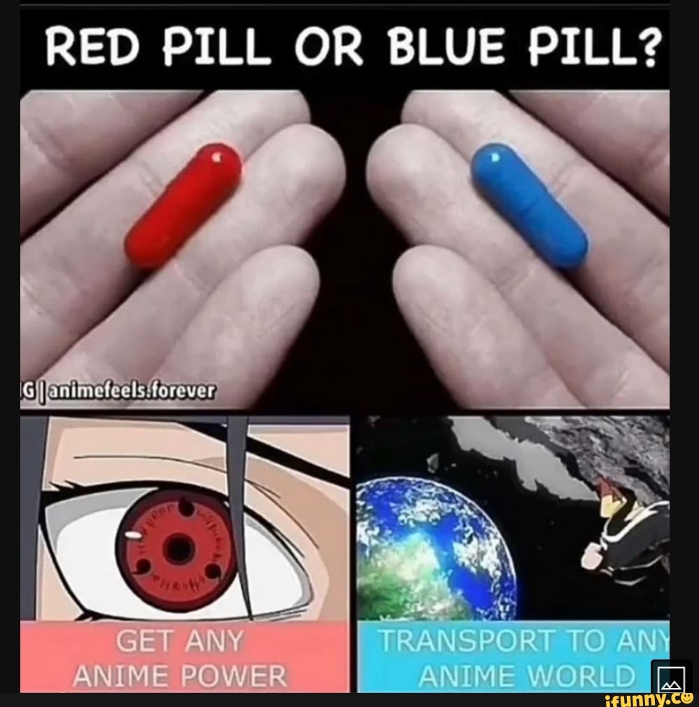 RED PILL OR BLUE PILL? - iFunny