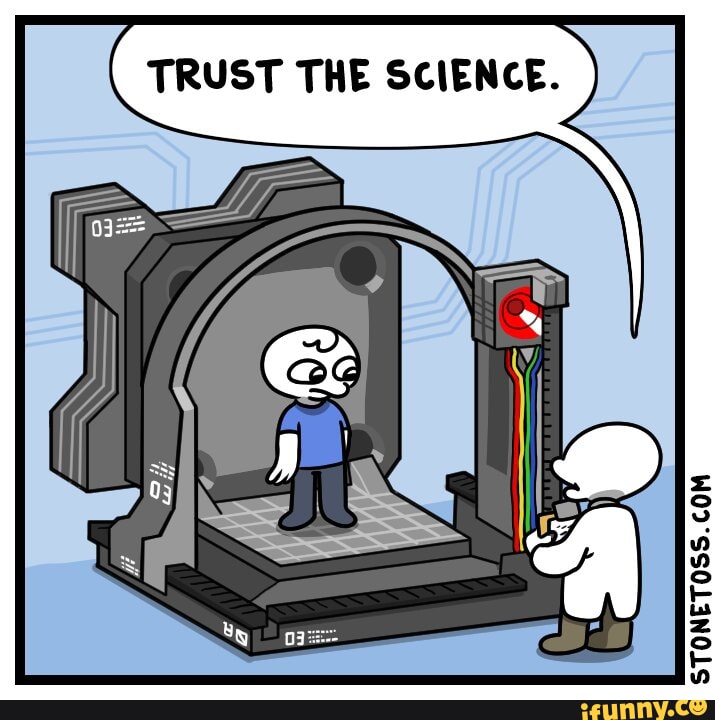 TRUST THE SCIENCE. - iFunny