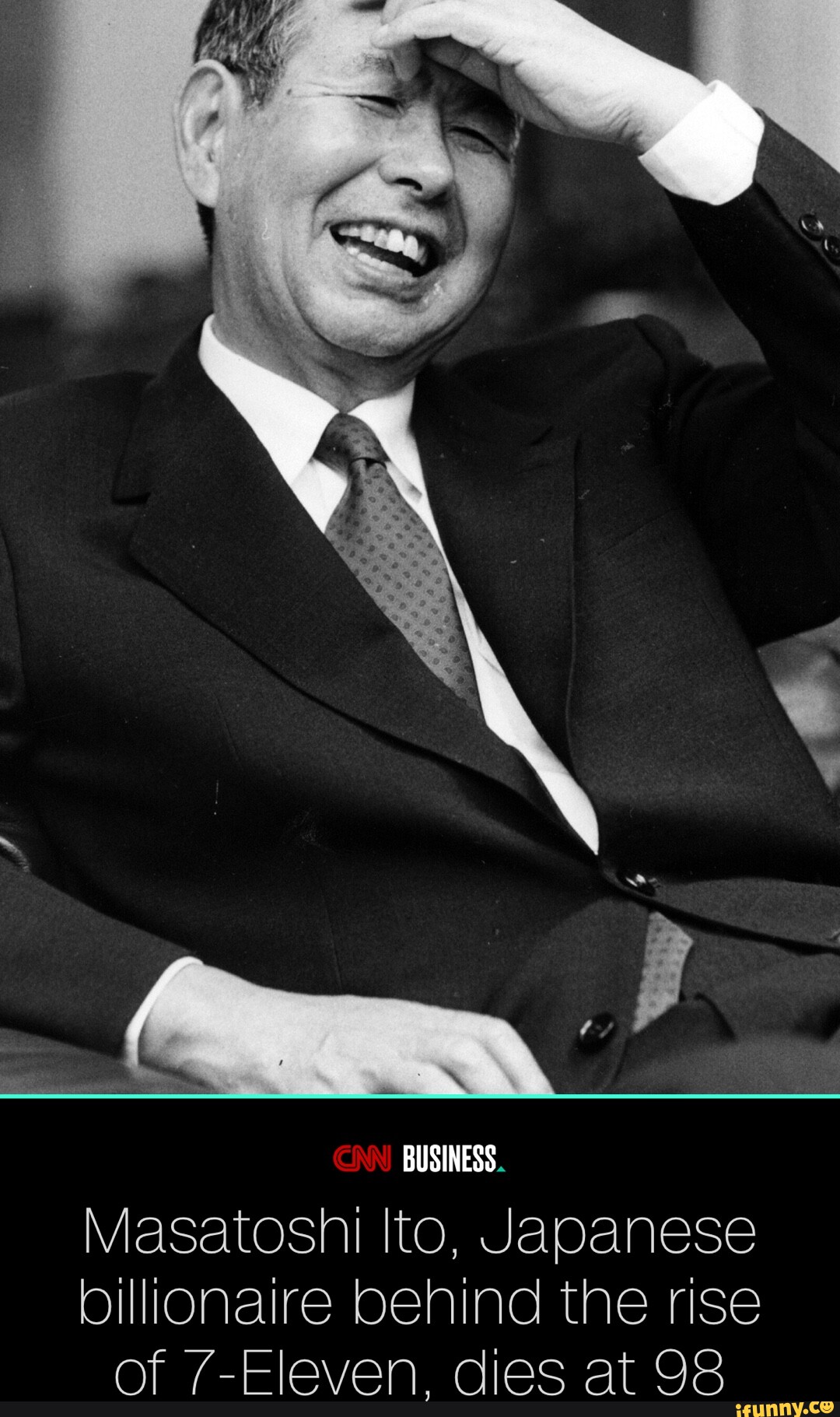 BUSINESS. Masatoshi Ito, Japanese billlonaire behind the rise of /-Eleven. dies at 98 - iFunny