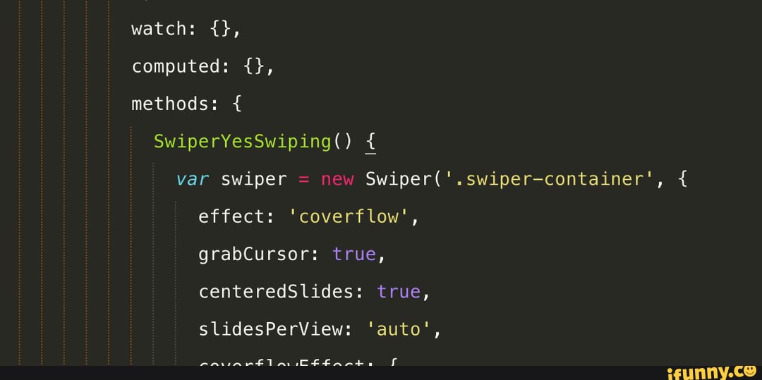Watch: computed: methods: { SwiperVesSwiping() { var swiper new effect: 'coverflow'', grabCursor ...