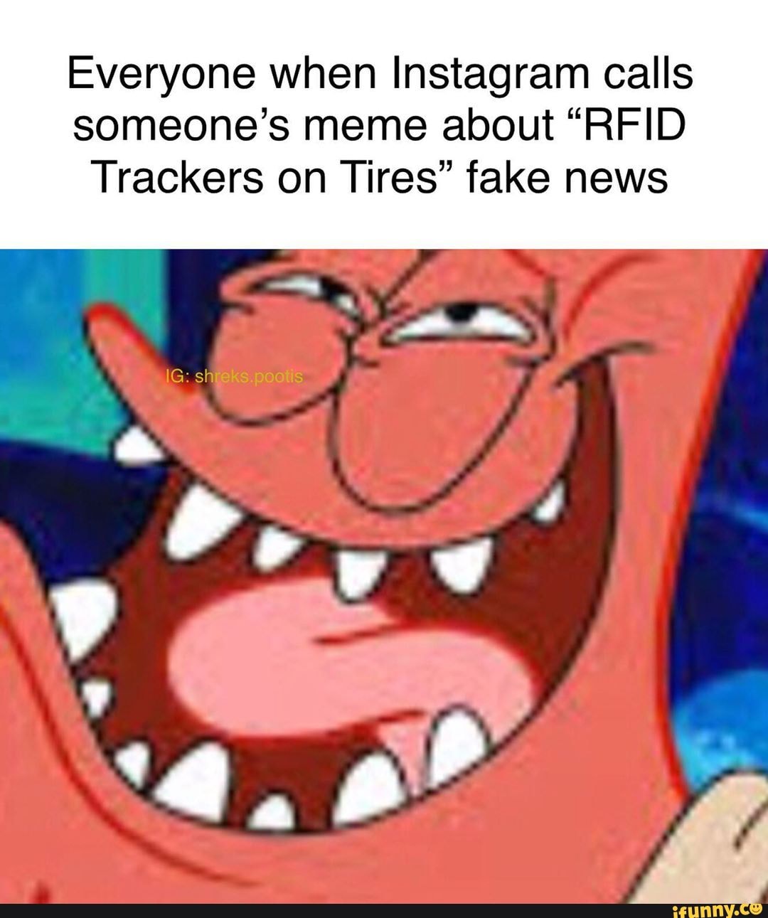 Everyone when Instagram calls someone's meme about "RFID Trackers on ...
