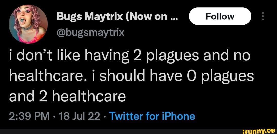 Bugs Maytrix (Now on... Follow @bugsmaytrix i don't like having 2 ...