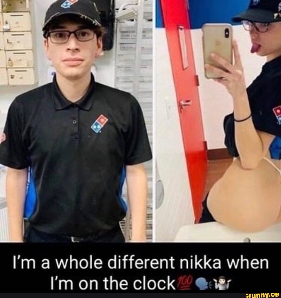 U = I'm a whole different nikka when I'm on the clock @:\r - iFunny