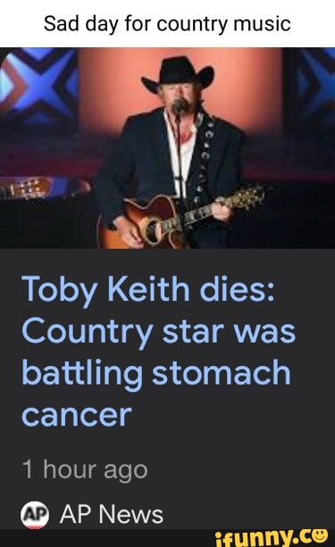Sad Day For Country Music Toby Keith Dies Country Star Was Battling