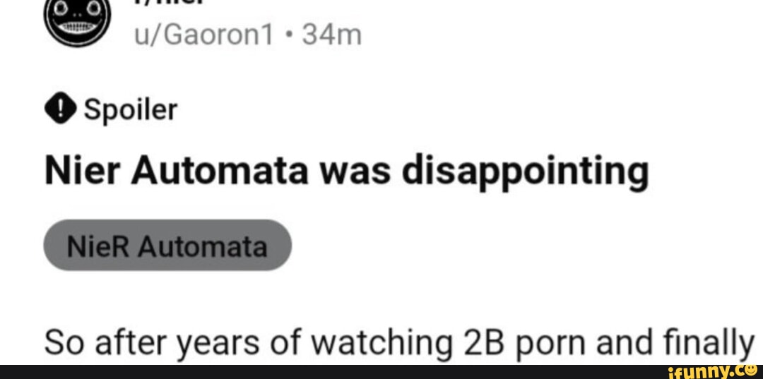 Spoiler Nier Automata was disappointing NieR Autonata So after years of ...