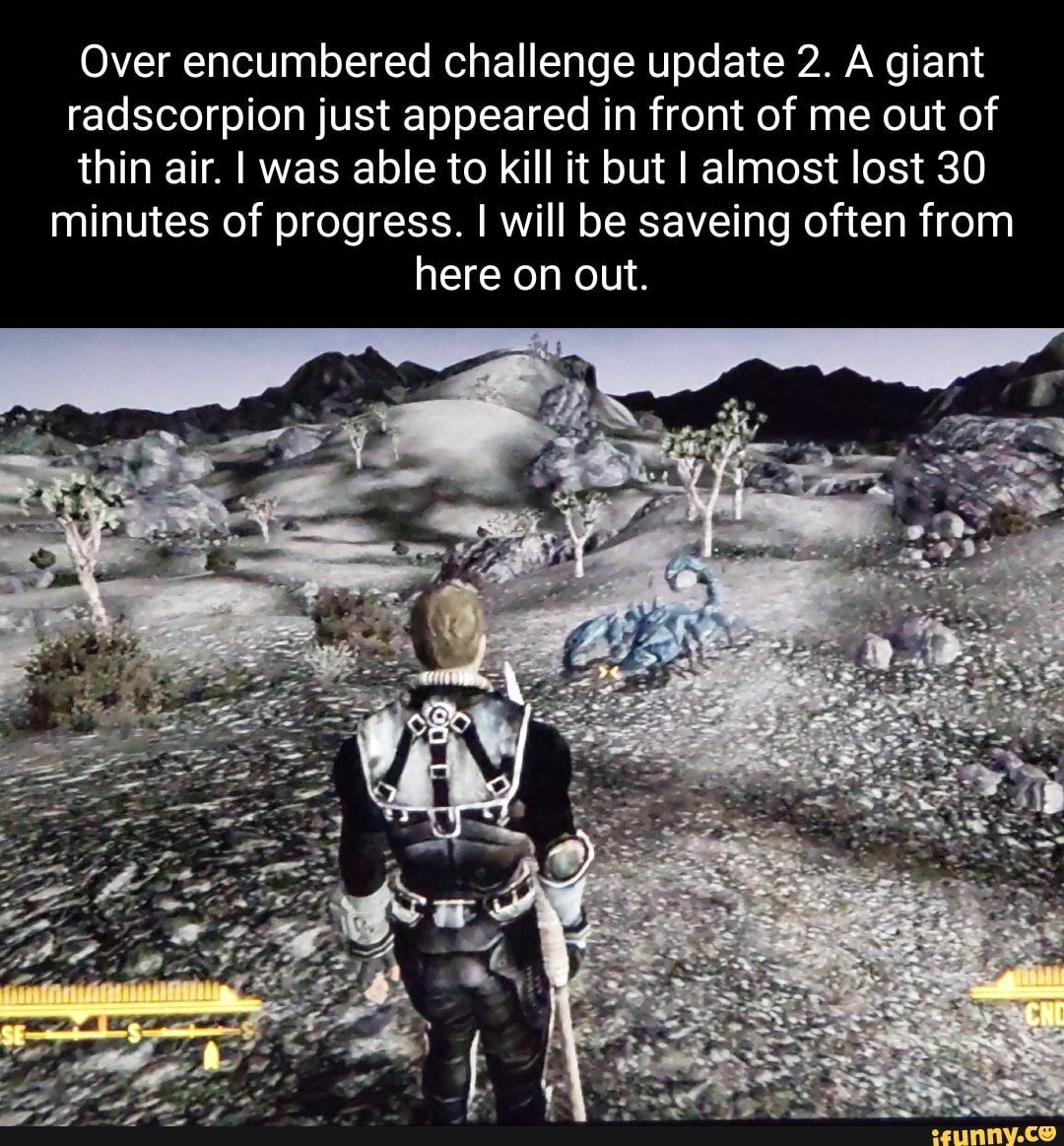 Over encumbered challenge update 2. A giant radscorpion just appeared ...