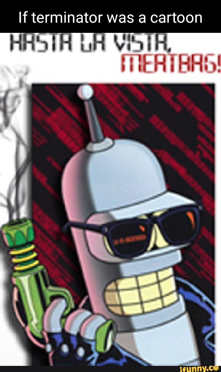 If terminator was a cartoon - iFunny